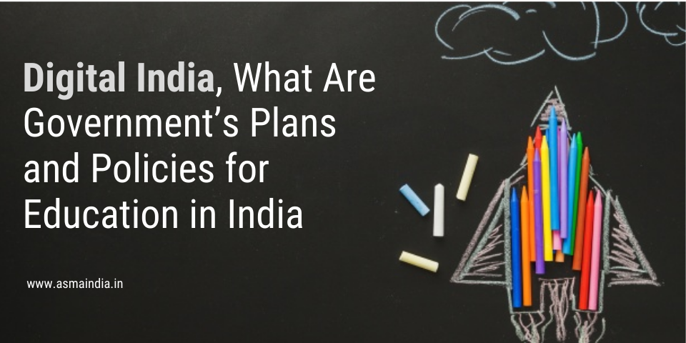 Digital India, What Are Government’s Plans and Policies for Education ...
