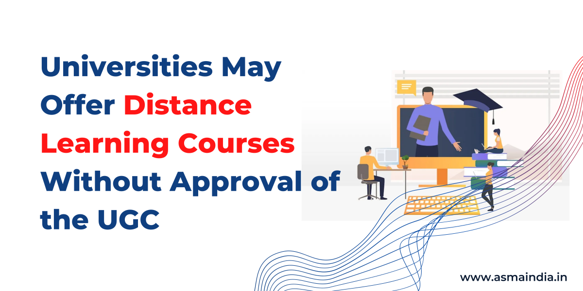 Universities May Offer Distance Learning Courses Without Approval of ...